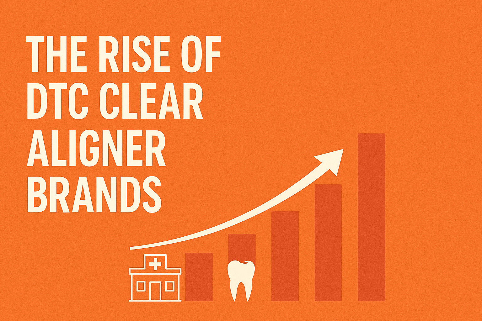 The Rise of Clear Aligners DTC Brands: What It Means for Clinics